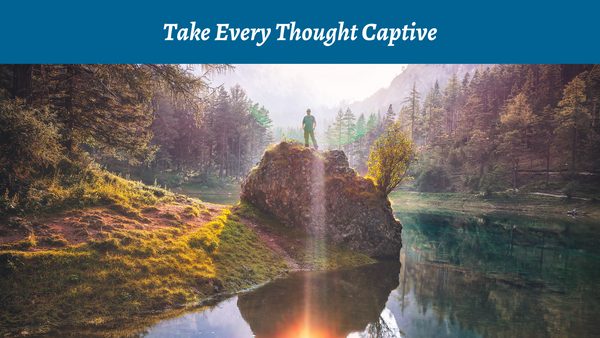 Take Every Thought Captive | Devotional | Bible Study Media