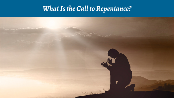 What Is the Call to Repentance? | Bible Study Media