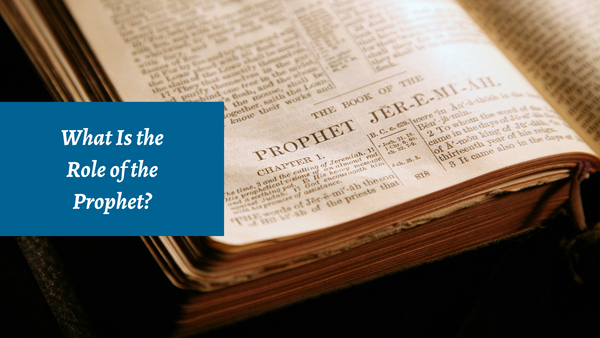 What Is the Role of the Prophet? | Bible Study Media