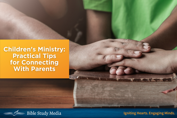 Kid's Ministry: Practical Tips for Connecting with Parents