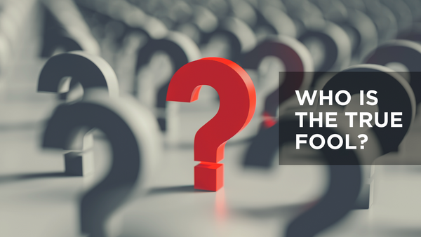 Who Is the True Fool? | Devotional | Bible Study Media