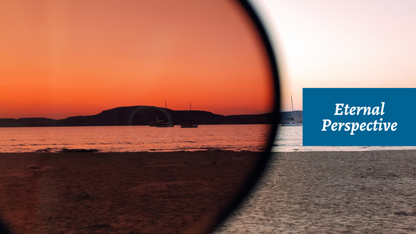 Eternal Perspective | Devotional | Bible Study Media