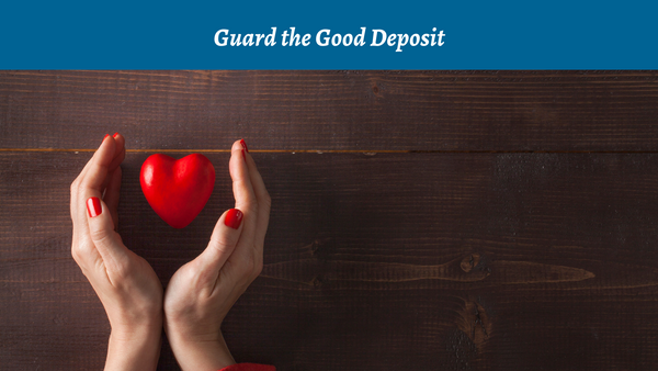 Guard the Good Deposit | Devotional | Bible Study Media