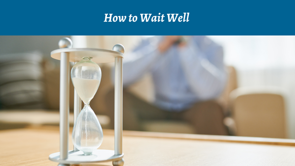How to Wait Well | Devotional | Bible Study Media