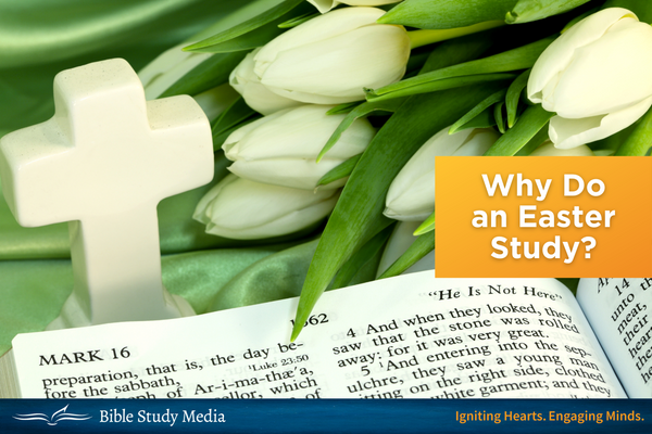 Why Do an Easter Study? | Devotional | Bible Study Media