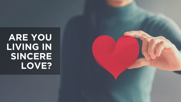 Are You Living in Sincere Love? | Devotional | Bible Study