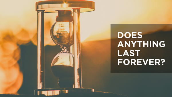 Does Anything Last Forever? | Devotional | Bible Study Media