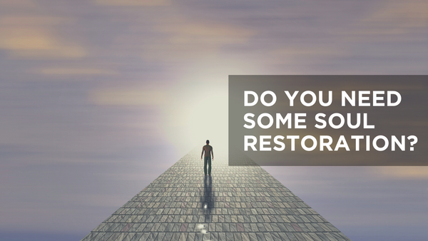 Do You Need Some Soul Restoration? | Devotional | BSM