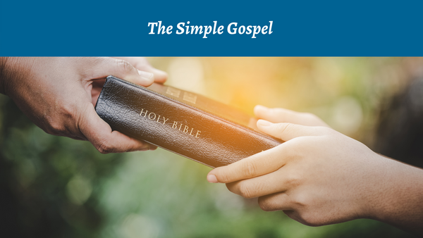 The Simple Gospel | Devotional | Bible Study Media