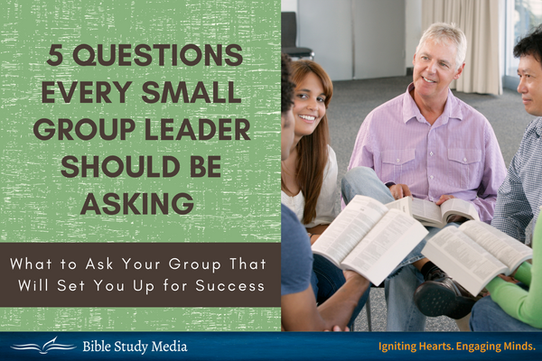 5 Questions Every Small Group Leader Should Be Asking / BSM