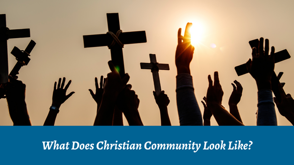 What Does Christian Community Look Like? | Bible Study Media