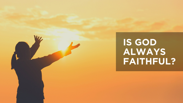Is God Always Faithful? | Devotional | Bible Study Media