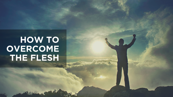 How to Overcome the Flesh | Devotional | Bible Study Media