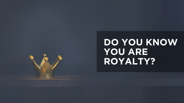 Do You Know You Are Royalty? | Devotional | Bible Study