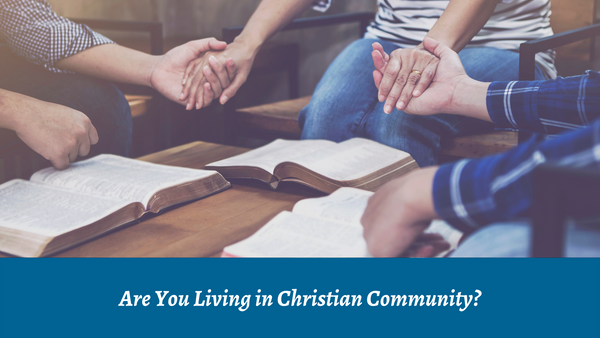 Are You Living in Christian Community? | Bible Study Media