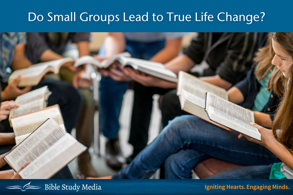 Do Small Groups Lead to True Life Change? |Bible Study Media