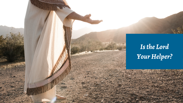 Is the Lord Your Helper? | Devotional | Bible Study Media