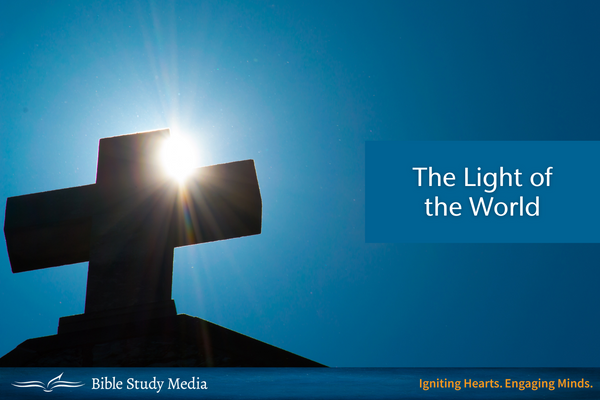 The Light of the World | Devotional | Bible Study Media